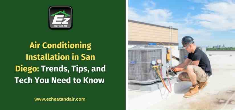 Air Conditioning Installation in San Diego: Trends, Tips, and Tech You ...