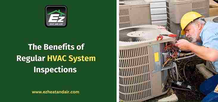 The Benefits of Regular HVAC System Inspections